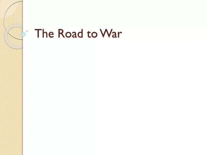 PPT - The Road to War PowerPoint Presentation, free download - ID:2025048