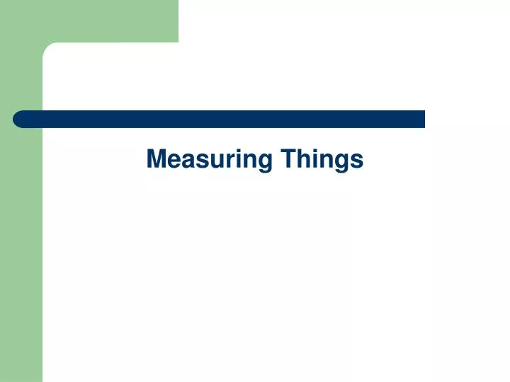 PPT - Measuring Things PowerPoint Presentation, free download - ID:2025372