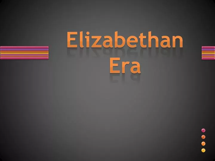 PPT - Elizabethan Era PowerPoint Presentation, free download - ID:2025838