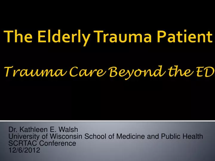 PPT - The Elderly Trauma Patient Trauma Care Beyond the ED PowerPoint ...