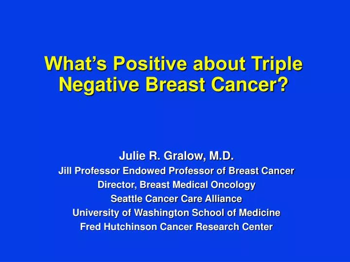 PPT - What’s Positive about Triple Negative Breast Cancer ? PowerPoint ...