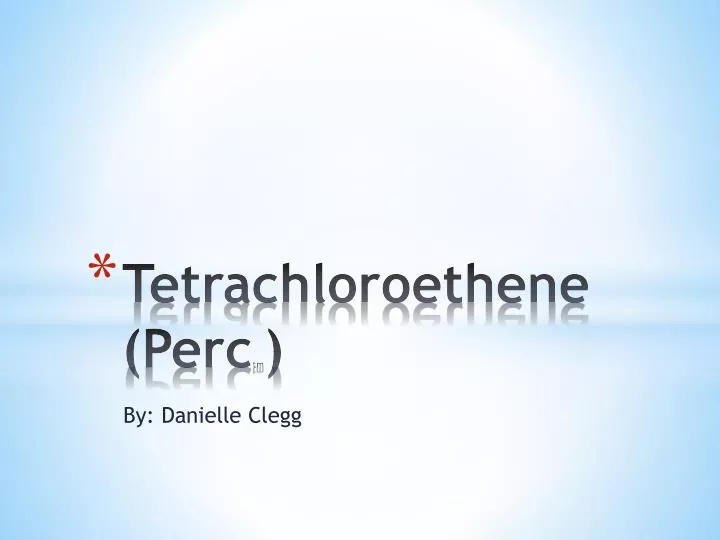 PPT - Tetrachloroethene ( Perc tm ) PowerPoint Presentation, free ...