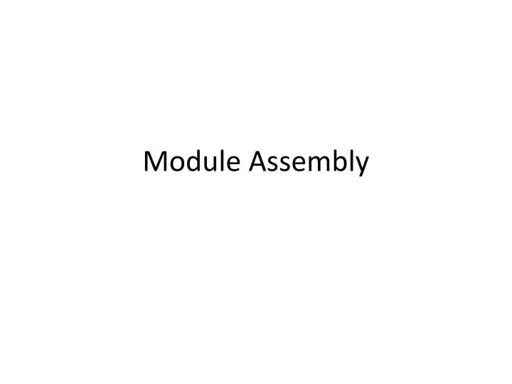 PPT - Module Assembly PowerPoint Presentation, free download - ID:2026823