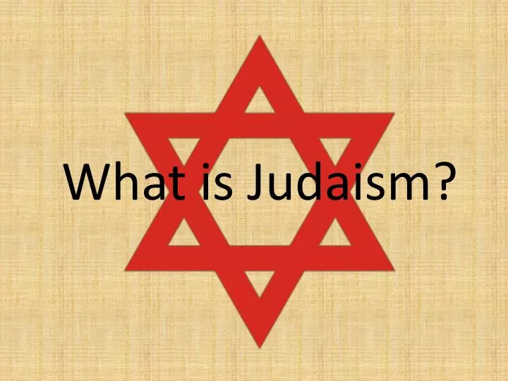 PPT - What is Judaism? PowerPoint Presentation, free download - ID:2027140