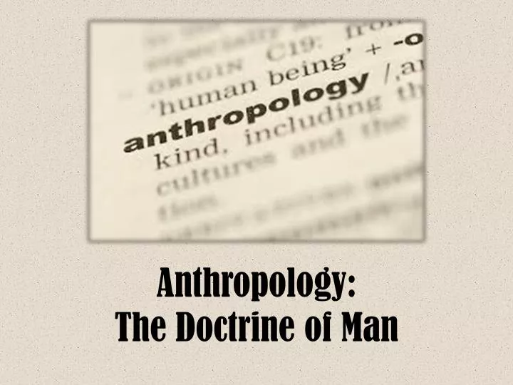 PPT - Anthropology: The Doctrine of Man PowerPoint Presentation, free ...