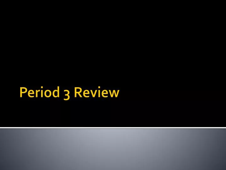 PPT - Period 3 Review PowerPoint Presentation, free download - ID:2028735