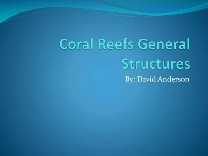 PPT - Coral Reefs General Structures PowerPoint Presentation, free ...