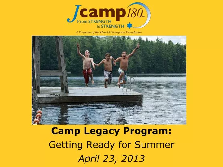PPT - Camp Legacy Program: Getting Ready for Summer April 23, 2013 ...