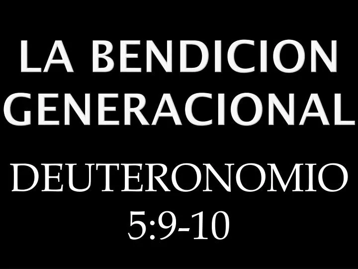 PPT - LA BENDICION GENERACIONAL PowerPoint Presentation, free download ...