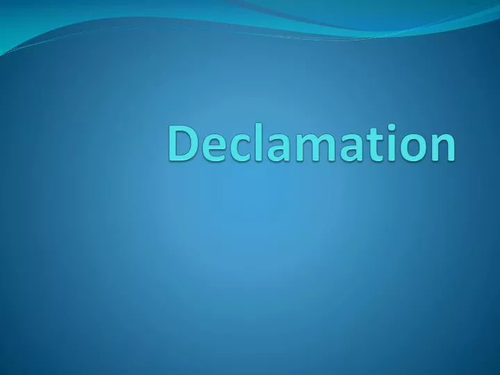 PPT - Declamation PowerPoint Presentation, free download - ID:2030794