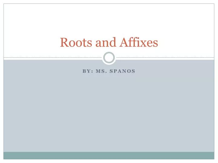 PPT - Roots and Affixes PowerPoint Presentation, free download - ID:2031709