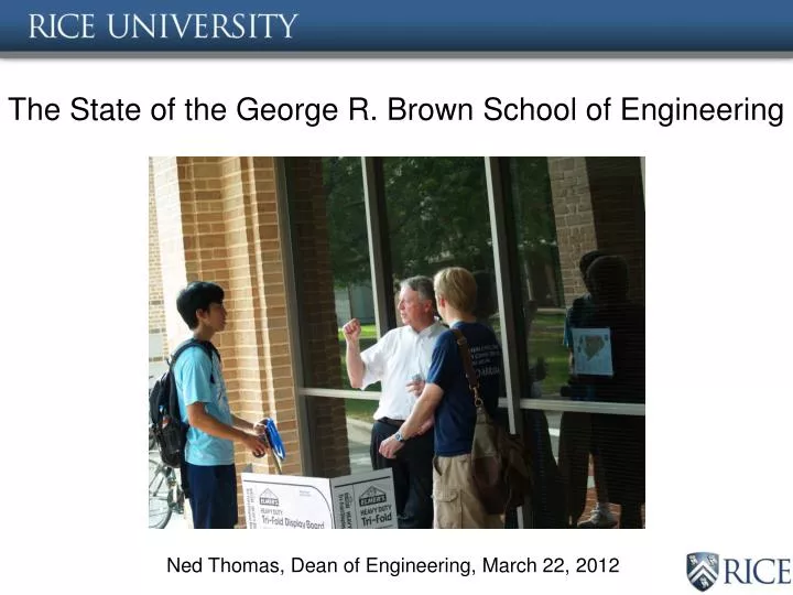 PPT - The State of the George R. Brown School of Engineering PowerPoint ...