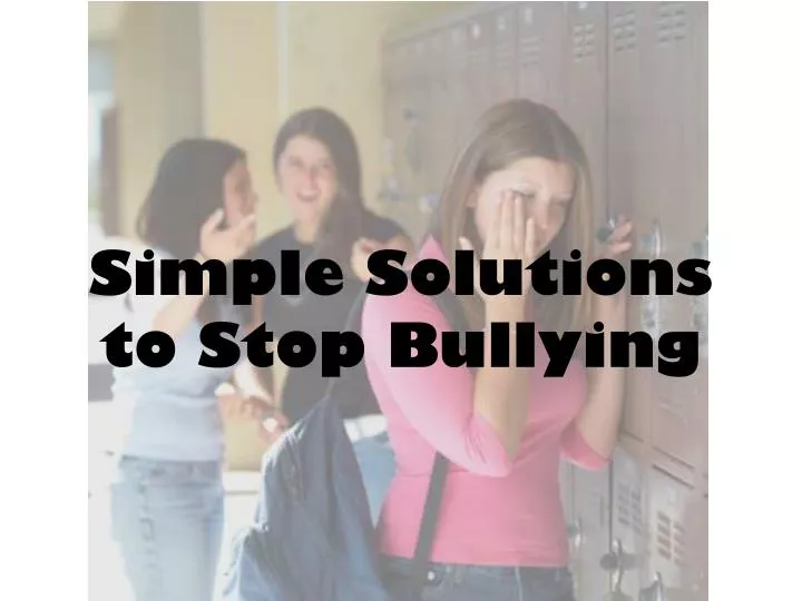 PPT - Simple Solutions to Stop Bullying PowerPoint Presentation, free ...