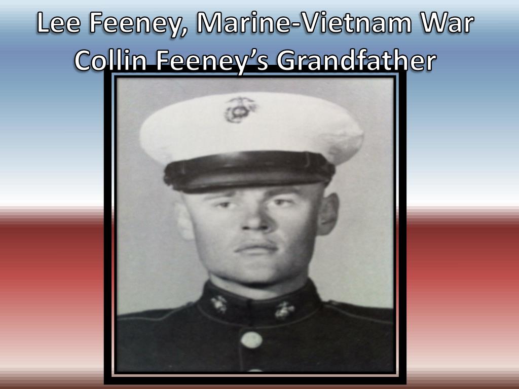 PPT - Lee Feeney, Marine-Vietnam War Collin Feeney’s Grandfather ...
