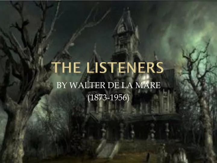 PPT - THE LISTENERS PowerPoint Presentation, free download - ID:2031970