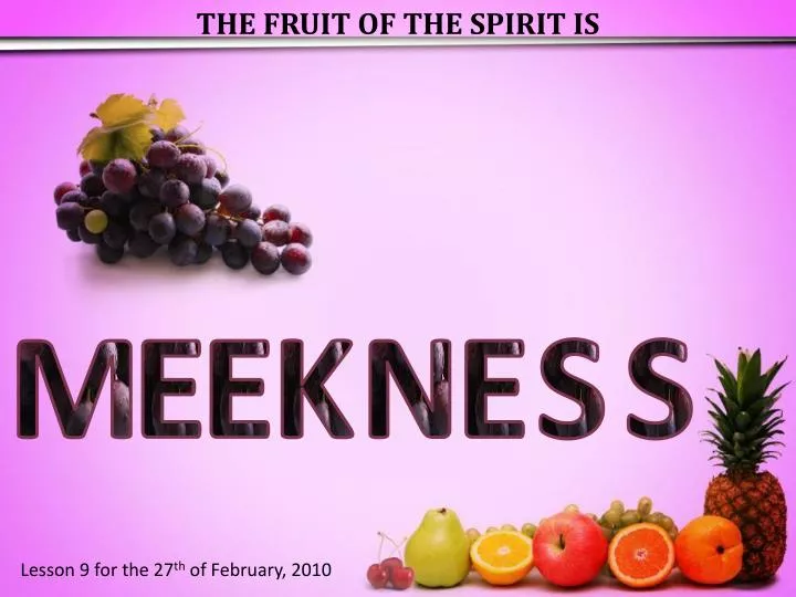PPT - THE FRUIT OF THE SPIRIT IS PowerPoint Presentation, free download ...