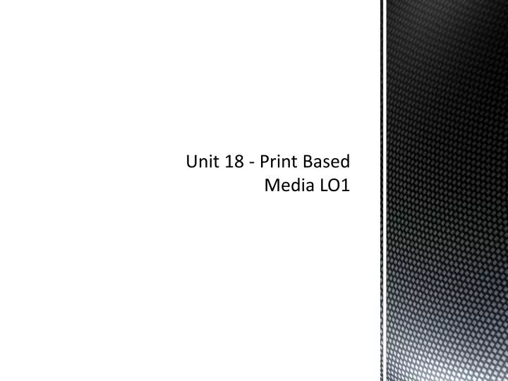 PPT - Unit 18 - Print Based Media LO1 PowerPoint Presentation, free download - ID:2032723