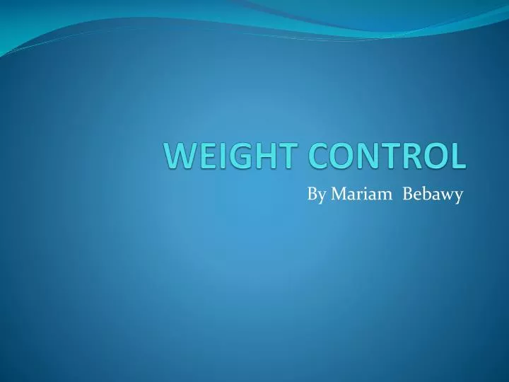 PPT - WEIGHT CONTROL PowerPoint Presentation, free download - ID:2033396