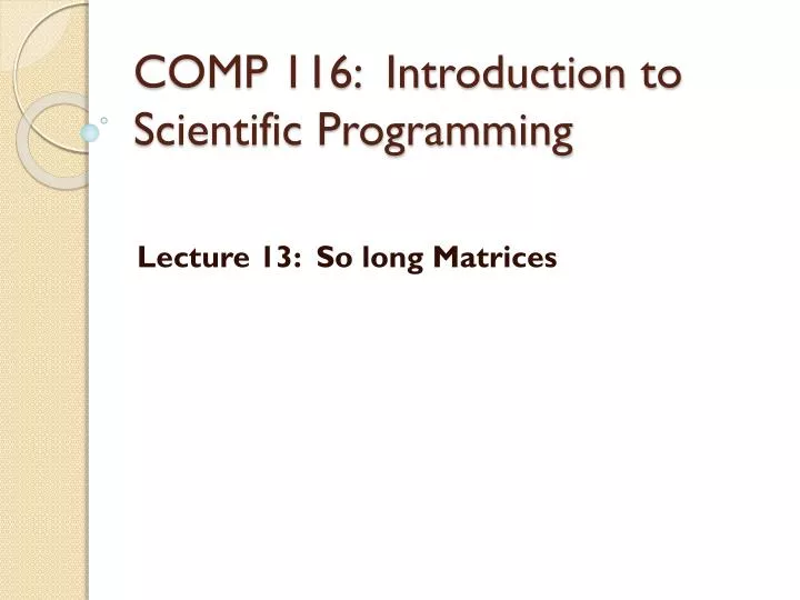 PPT - COMP 116: Introduction to Scientific Programming PowerPoint ... PPT - COMP 116: Introduction to Scientific Programming PowerPoint ...