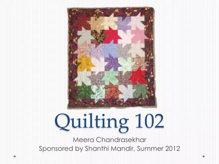 PPT - Quilting 102 PowerPoint Presentation, free download - ID:2034359