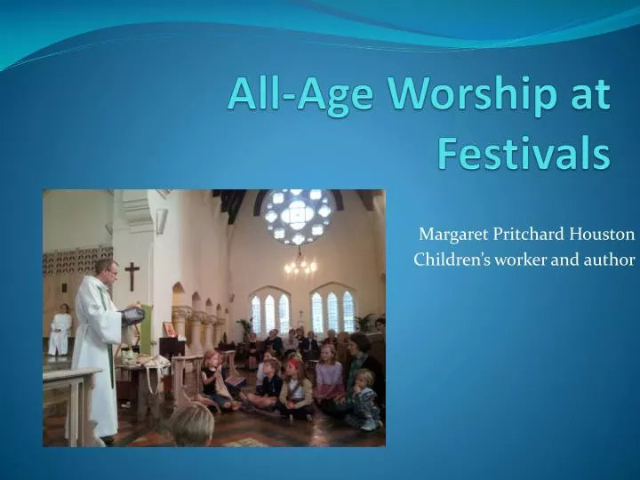 PPT - All-Age Worship at Festivals PowerPoint Presentation, free ...