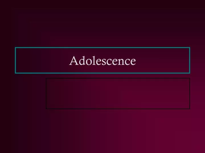 PPT - Adolescence PowerPoint Presentation, free download - ID:2034892