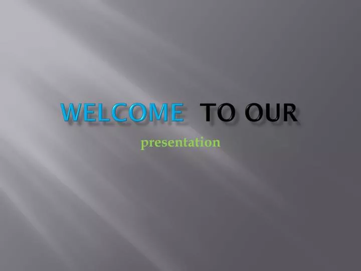 PPT - WELCOME to our PowerPoint Presentation, free download - ID:2035166