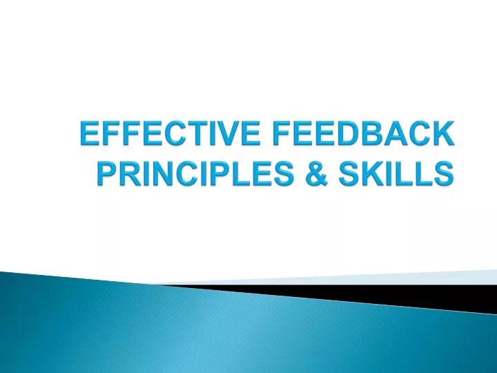 PPT - EFFECTIVE FEEDBACK PRINCIPLES & SKILLS PowerPoint Presentation ...