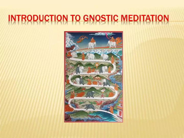 PPT - INTRODUCTION TO GNOSTIC MEDITATION PowerPoint Presentation, free ...