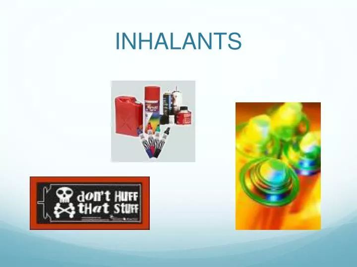 PPT - INHALANTS PowerPoint Presentation, free download - ID:2035685