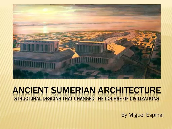PPT - Ancient Sumerian Architecture Structural Designs THAT changed the ...