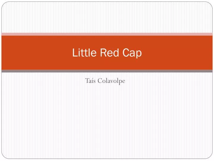 PPT - Little Red Cap PowerPoint Presentation, free download - ID:2036792