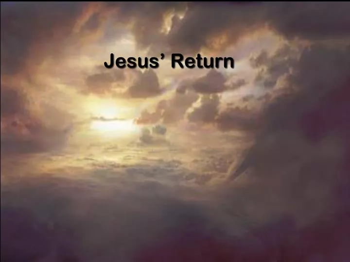 PPT - Jesus’ Return PowerPoint Presentation, free download - ID:2036822