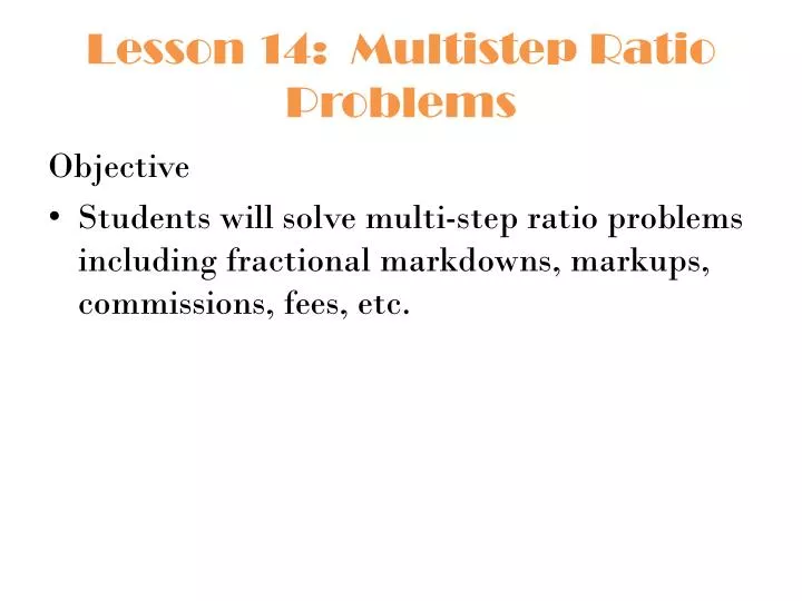 PPT - Lesson 14: Multistep Ratio Problems PowerPoint Presentation, free ...