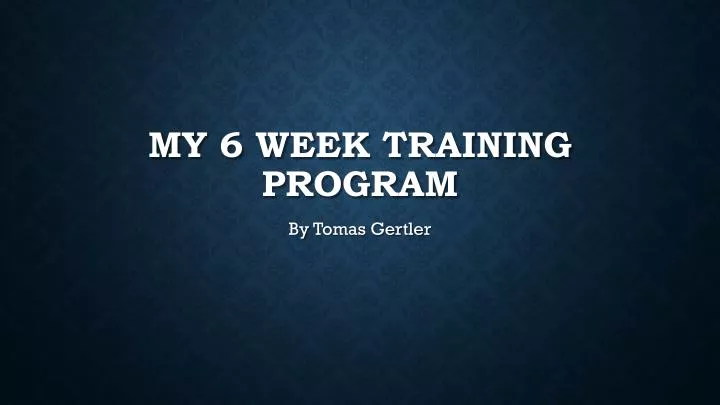 PPT - My 6 week training program PowerPoint Presentation, free download ...