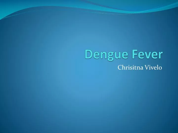 PPT - Dengue Fever PowerPoint Presentation, free download - ID:2038606