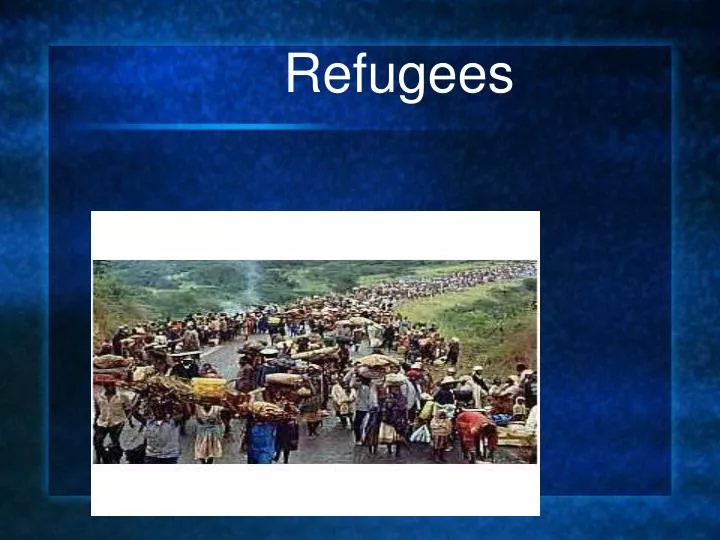 PPT - Refugees PowerPoint Presentation, free download - ID:2039032