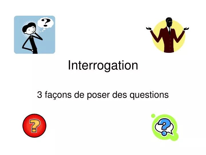 PPT - Interrogation PowerPoint Presentation, free download - ID:2040066