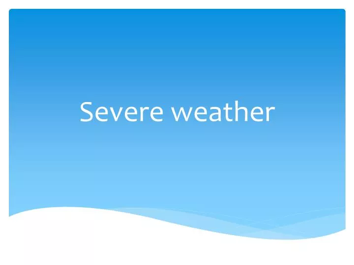 PPT - Severe weather PowerPoint Presentation, free download - ID:2040455