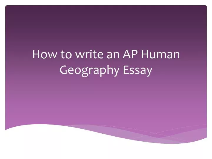 PPT - How to write an AP Human Geography Essay PowerPoint Presentation ...