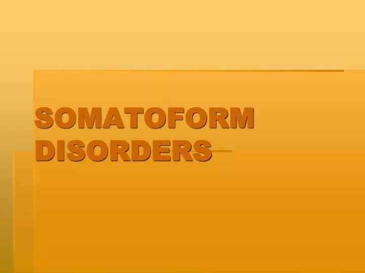 PPT - SOMATOFORM DISORDERS PowerPoint Presentation, free download - ID ...