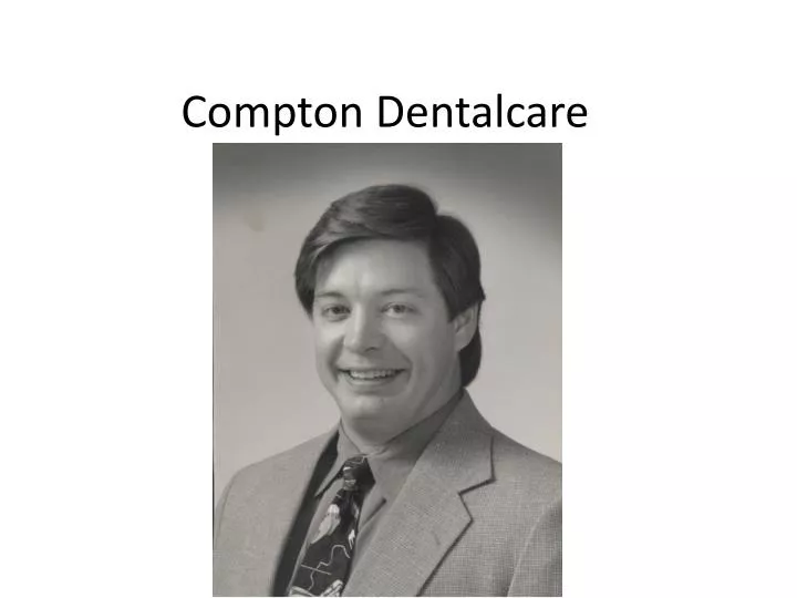 PPT - Compton Dentalcare PowerPoint Presentation, free download - ID ...