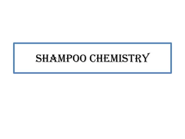 PPT - Shampoo Chemistry PowerPoint Presentation, free download - ID:2041616