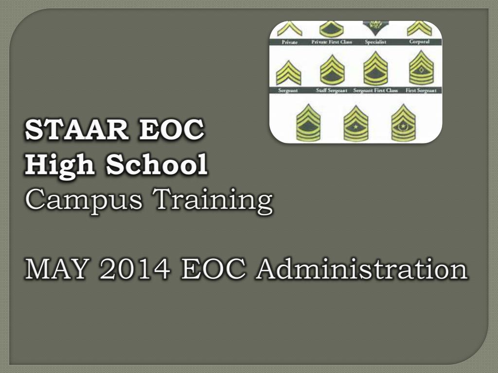 PPT - STAAR EOC High School Campus Training MAY 2014 EOC Administration ...