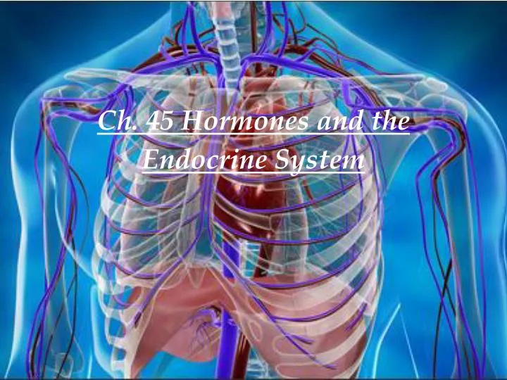 PPT - Ch. 45 Hormones and the Endocrine System PowerPoint Presentation ...