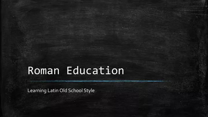 PPT - Roman Education PowerPoint Presentation, free download - ID:2043462
