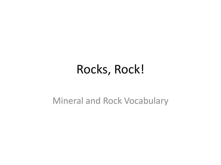 PPT - Rocks, Rock! PowerPoint Presentation, free download - ID:2043597
