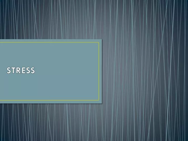 PPT - STRESS PowerPoint Presentation, free download - ID:2044552