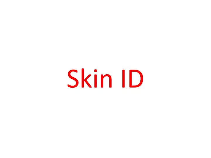 PPT - Skin ID PowerPoint Presentation, free download - ID:2044895