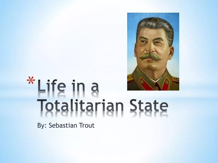 PPT - Life in a Totalitarian State PowerPoint Presentation, free ...